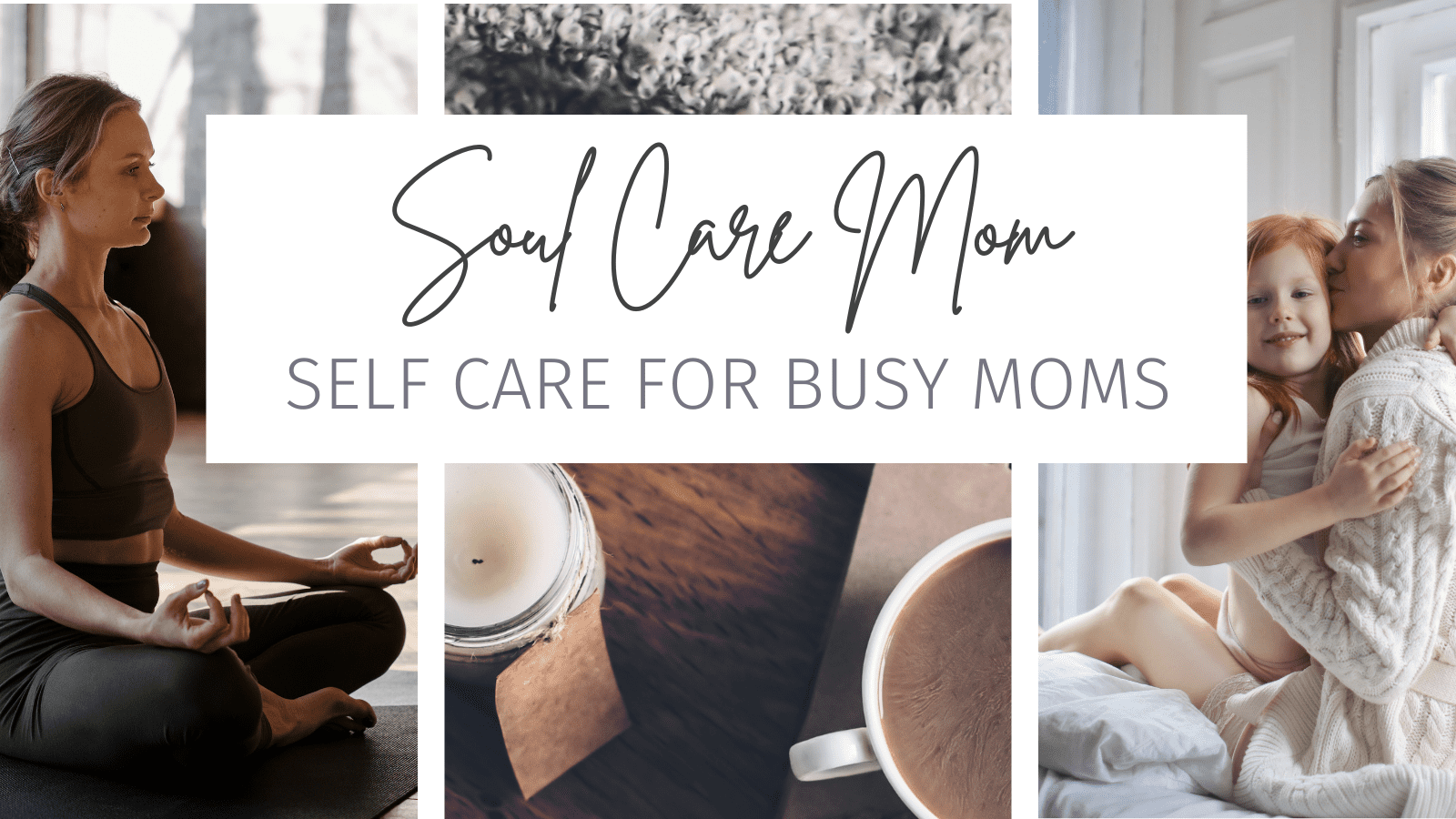 Soul Care Mom - Self Care For Busy Moms - Anxious Mom To Calm Mom