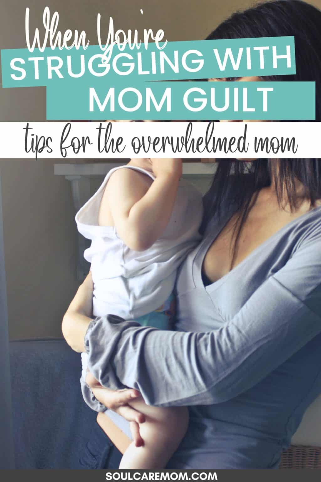 How To Deal With Mom Guilt - Soul Care Mom