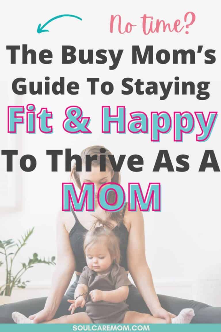Mom Fitness Tips To Help Motivate The Busy Mom - Soul Care Mom