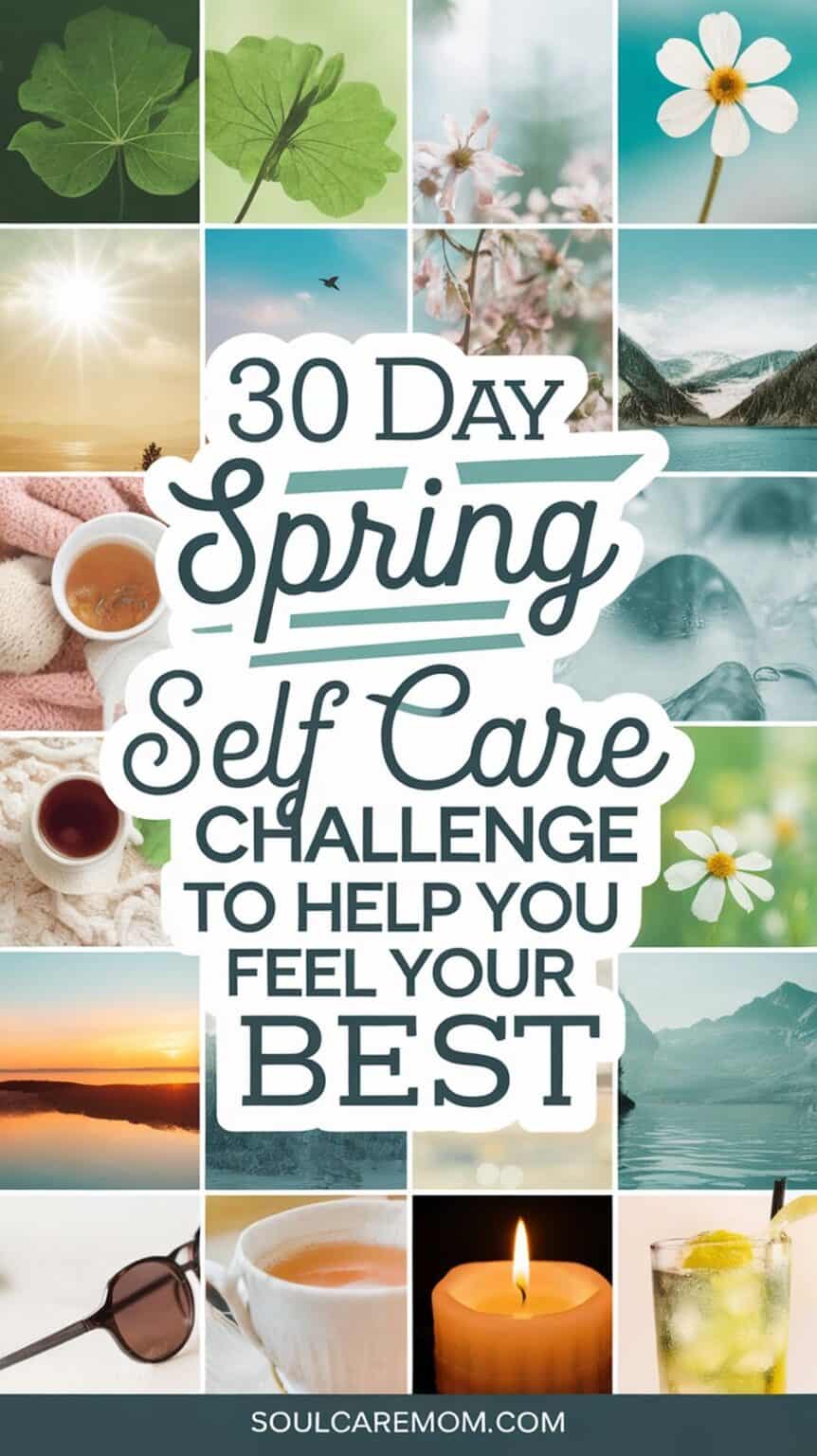 Spring Self Care Ideas For Busy Moms & A 30 Day Challenge - Soul Care Mom
